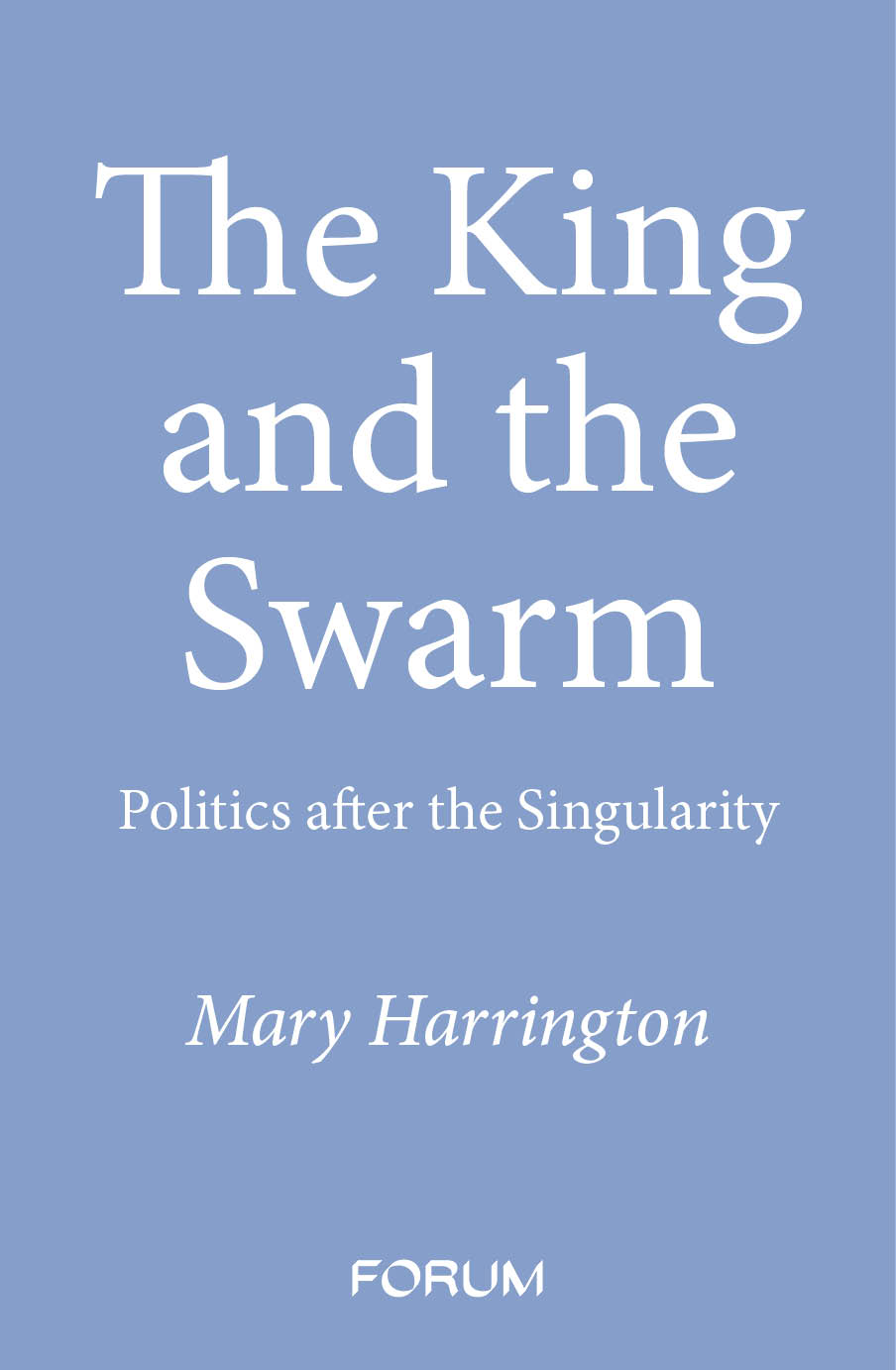 The King and the Swarm | Swift Press